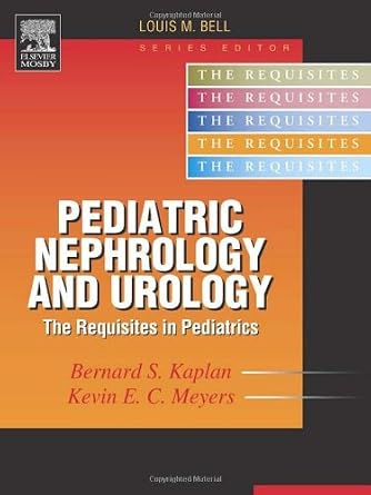 Pediatric Nephrology and Urology: The Requisites (Requisites in ...