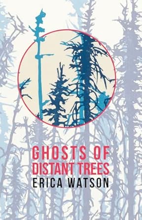 Ghosts of Distant Trees: Watson, Erica: 9781736755853: Amazon.com: Books