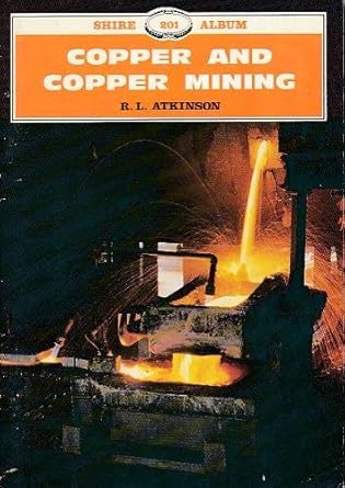 Amazon.com: Copper and Copper Mining (Shire Albums): 9780852638958 ...