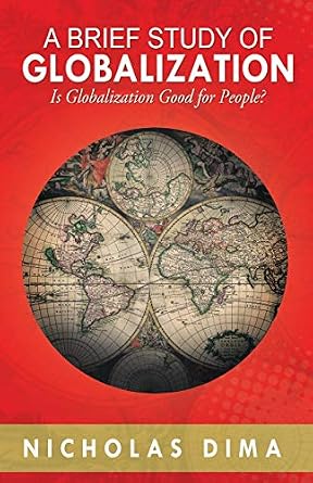 A Brief Study of Globalization: Is Globalization Good for People?: Dima ...