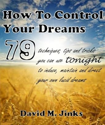 How To Control Your Dreams - 79 techniques, tips and tricks you can use ...
