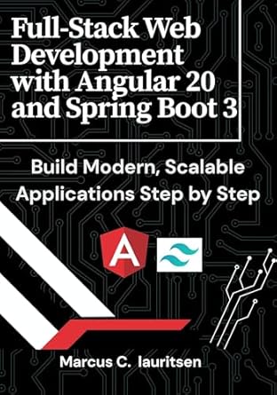 Full-Stack Web Development with Angular 20 and Spring Boot 3: Build Modern, Scalable ...