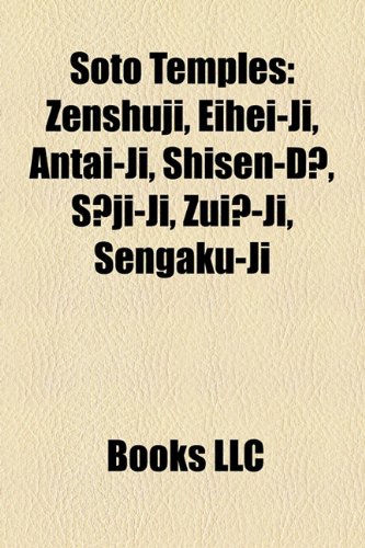 Soto Temples: Zenshuji, Eihei-Ji, Antai-Ji, Shisen-D?, S?ji-Ji, Zui?-Ji ...