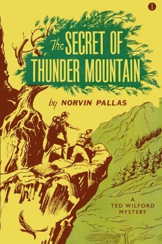 The Secret of Thunder Mountain: A Ted Wilford Mystery by Norvin Pallas ...
