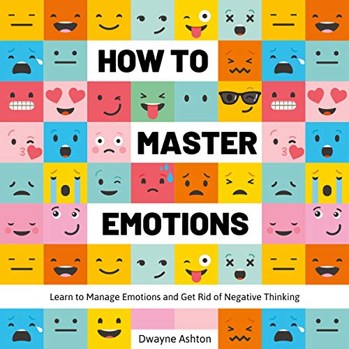 Amazon.com: How to Master Emotions: Learn to Manage Emotions and Get ...