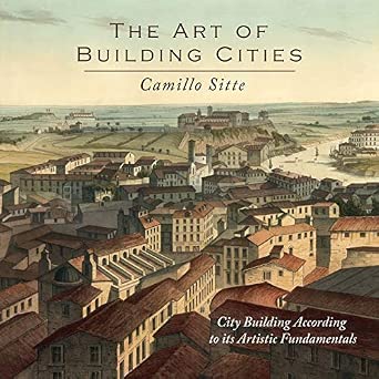 The Art of Building Cities: City Building According to Its Artistic ...