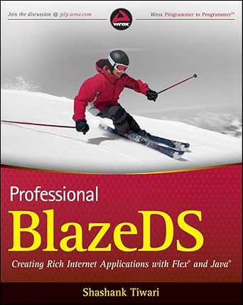 Professional BlazeDS: Creating Rich Internet Application With Flex and Java: Tiwari, Shashank ...