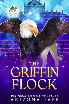 The Griffin Flock (The Griffin Sanctuary Series Book 6) eBook : Tape ...