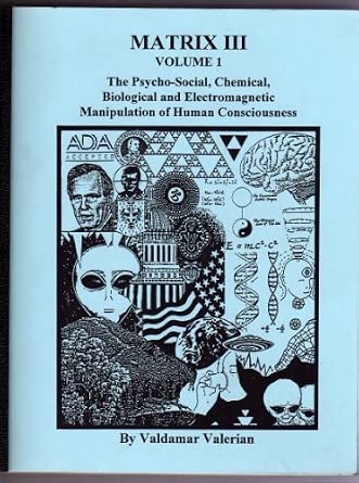 Matrix III, Volume One: The Psycho-Social, Chemical, Biological and ...