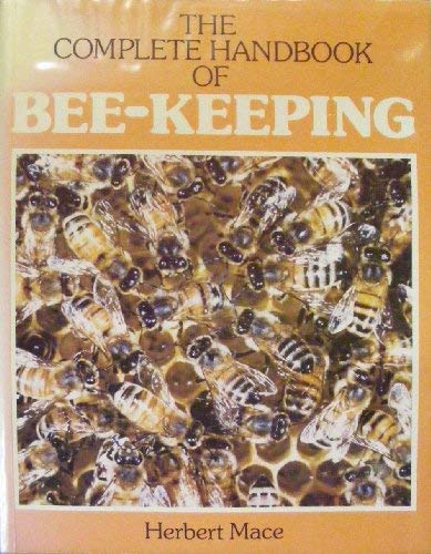 The Complete Handbook of bee- Keeping: Herbert Mace: 9780706363357 ...