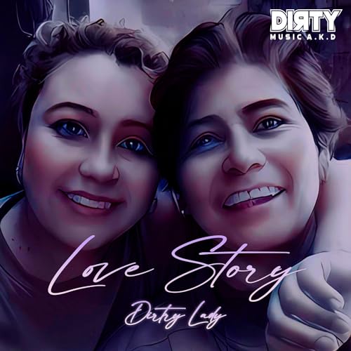 Écouter Love Story par Dirty Lady sur Amazon Music Unlimited