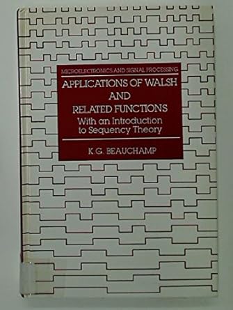 Applications of Walsh and Related Functions: With an Introduction to Sequence Theory ...