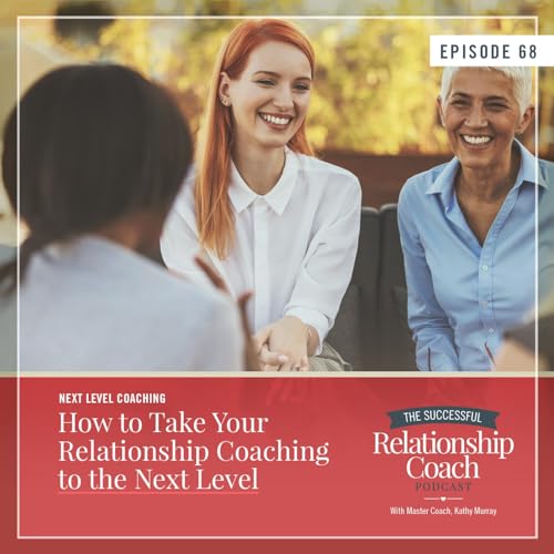 Next Level Coaching- How to Take Your Relationship Coaching to the Next Level | The Successful ...