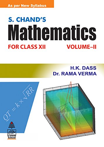 S. Chand's Mathematics for Class XII - Vol. II : H.K. Dass, Rama Verma ...