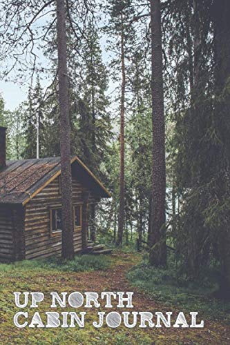 Up North Cabin Journal: 200 Page Blank-Lined Soft Cover Journal For ...