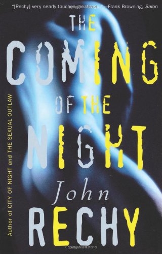 Amazon.com: The Coming of the Night (Rechy, John): 9780802137425: Rechy ...