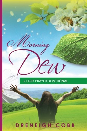 Morning Dew 21 day Prayer devotional: Cobb, Dreneigh N: 9781547233571 ...