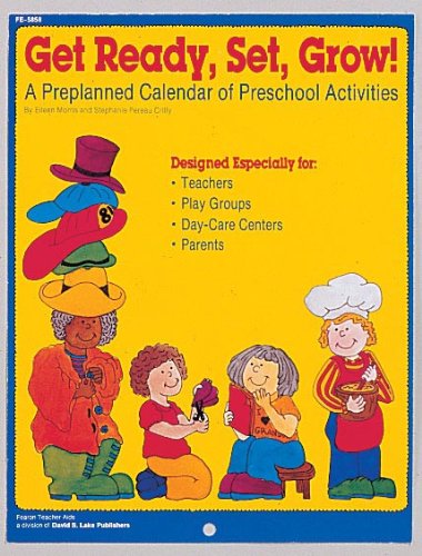 Get Ready, Set, Grow!: A Preplanned Calendar of Preschool Activities ...