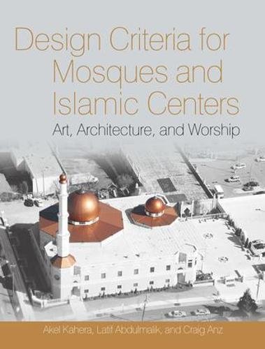 Buy Design Criteria for Mosques and Islamic Centres: Art, Architecture ...
