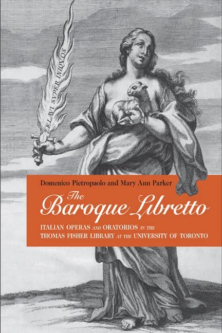 The Baroque Libretto: Italian Operas and Oratorios in the Thomas Fisher ...