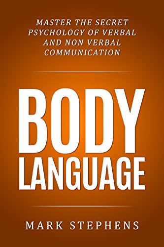 Body Language: Master the Secret Psychology of Verbal and Non Verbal ...