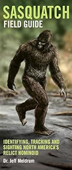 Amazon.com: Sasquatch Field Guide eBook : Meldrum, Jeff: Kindle Store