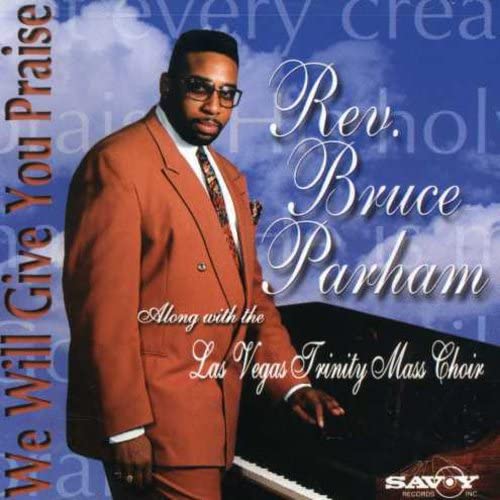 PARHAM,REV. BRUCE - We Will Give You Praise - Amazon.com Music