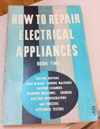 How to Repair Electrical Appliances Book Two: unknown author: Amazon ...