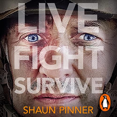 Live. Fight. Survive.: An ex-British soldier’s account of courage ...