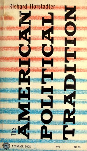 The American political tradition and the men who made it: Hofstadter ...