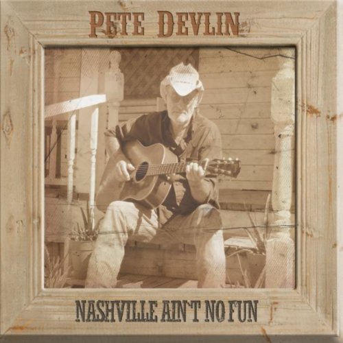 Play Nashville Ain't No Fun by Pete Devlin on Amazon Music