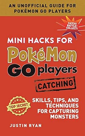Mini Hacks for Pokémon Go Players: Catching: Skills, Tips, and ...
