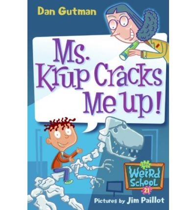 Ms. Krup Cracks Me Up! (My Weird School (Pb)): Dan Gutman, Jim Paillot ...