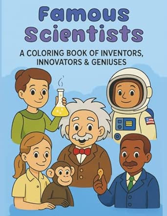 Famous Scientists: A Coloring Book of Inventors, Innovators & Geniuses ...