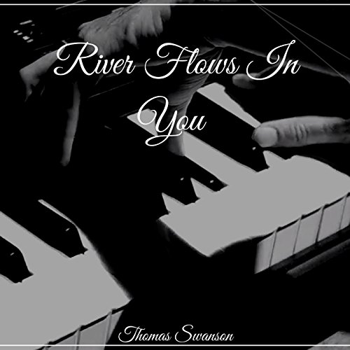 River Flows in You von Thomas Swanson auf Amazon Music Unlimited