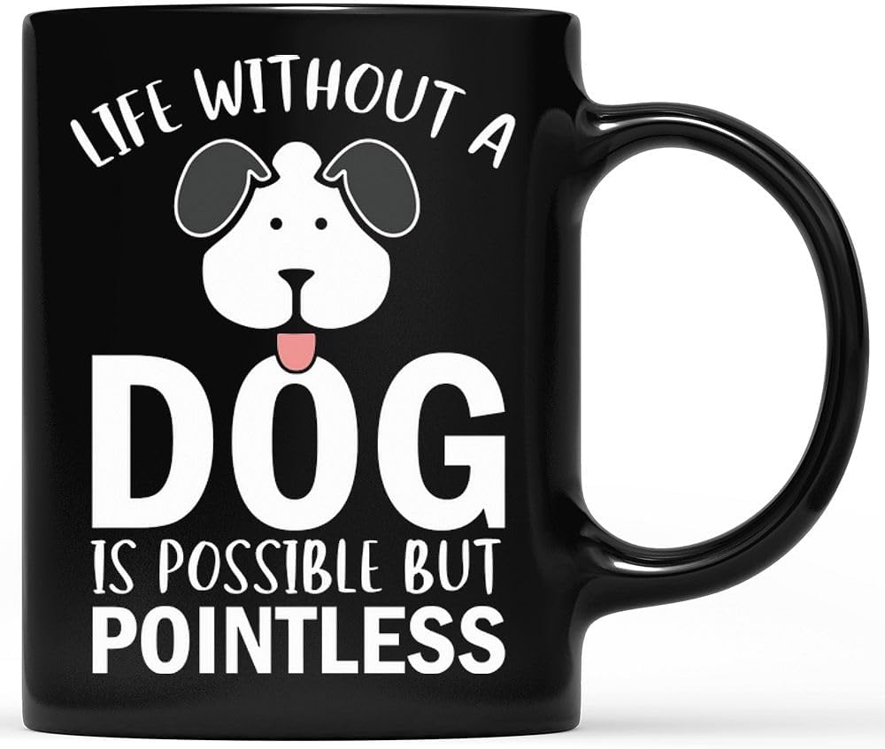Amazon.com: Funny Life without a dog is possible but pointless Matching ...
