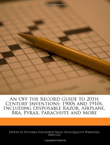 Amazon | An Off the Record Guide to 20th Century Inventions: 1900s and ...