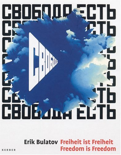 Erik Bulatov: Freedom is Freedom: Bulatov, Erik, Käding, Caroline ...