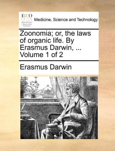 『Zoonomia; Or, the Laws of Organic Life. by Erasmus Darwin, - 読書メーター