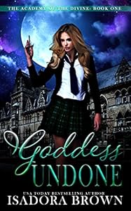 Amazon.com: Goddess Undone: Academy of the Divine, Book 1 eBook : Brown, Isadora: Kindle Store