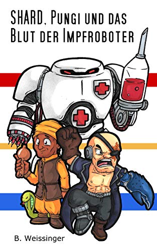 SHARD, Pungi und das Blut der Impfroboter: Gesammelte Kurz-, Kunst- und ...