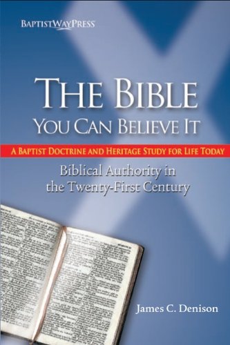 The Bible: You Can Believe It (Bibliical Authority in the Twenty-First ...