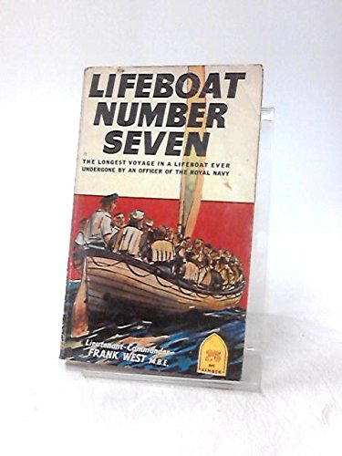 Lifeboat Number Seven : The Longest Voyage in a Lifeboat ever Undergone ...