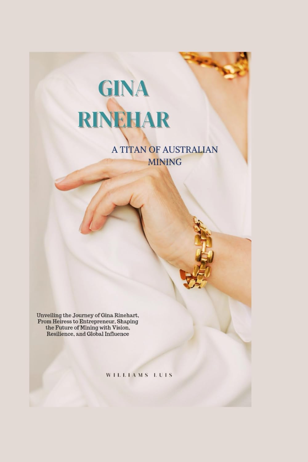 Buy Gina Rinehart: A Titan of Australian Mining: Unveiling the Journey ...