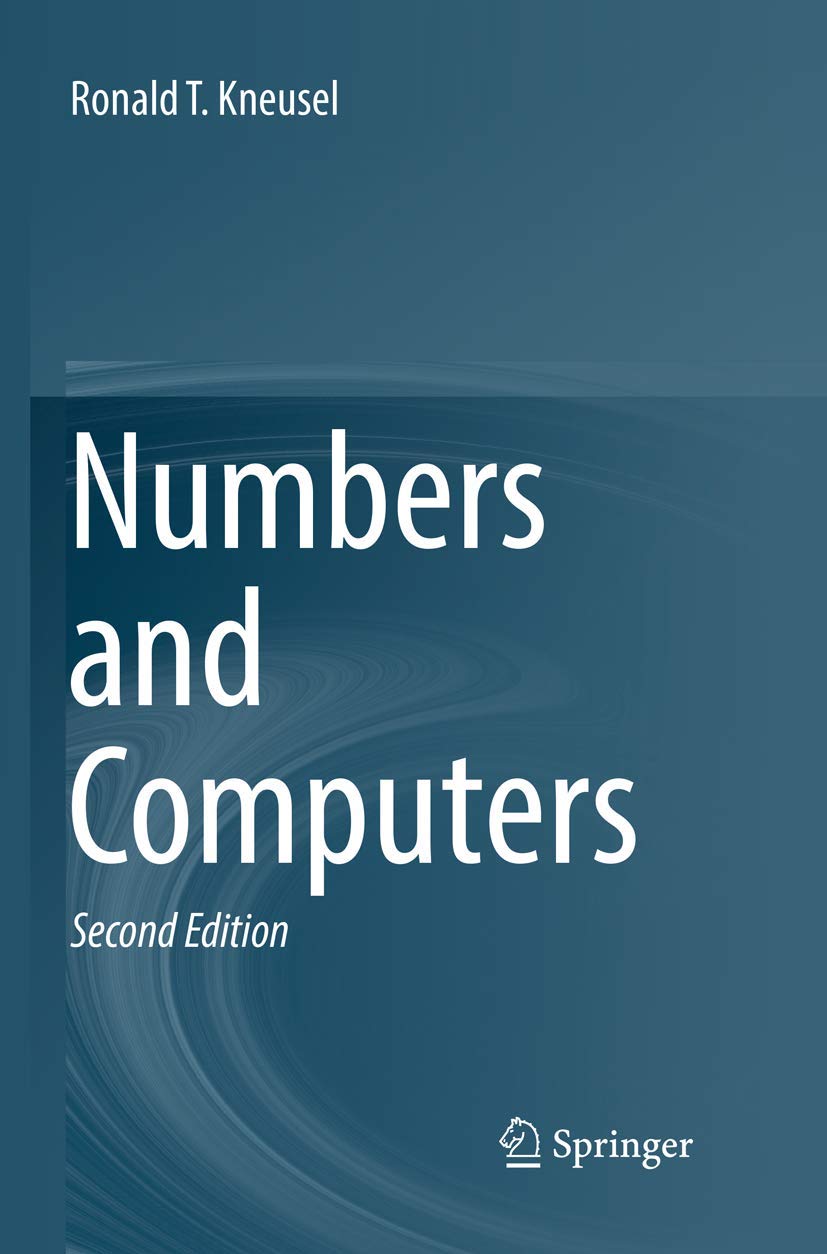 Numbers and Computers: Kneusel, Ronald T.: 9783319844152: Amazon.com: Books