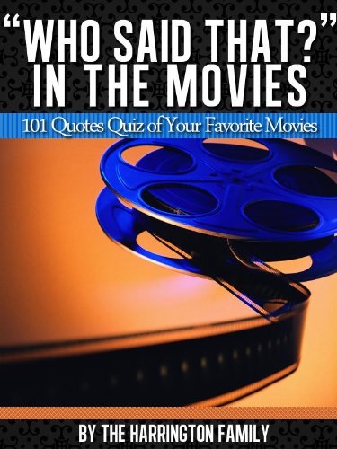 Who Said That in the Movies? 101 Quotes Quiz of Your Favorite Movies ...