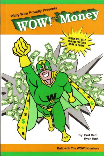 Wally Wow Proudly Presents...WOW! Your Money: Curt Rath, Ryan Rath ...