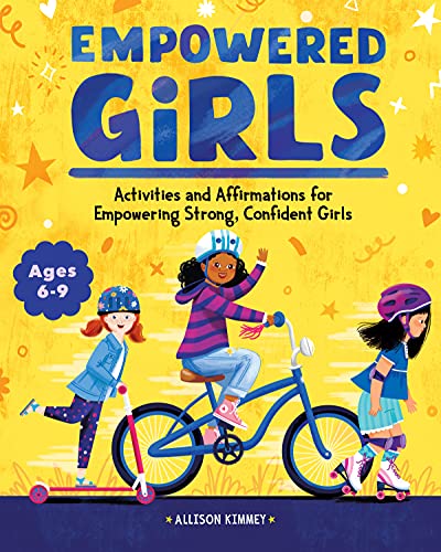 Empowered Girls: Activities and Affirmations for Empowering Strong ...
