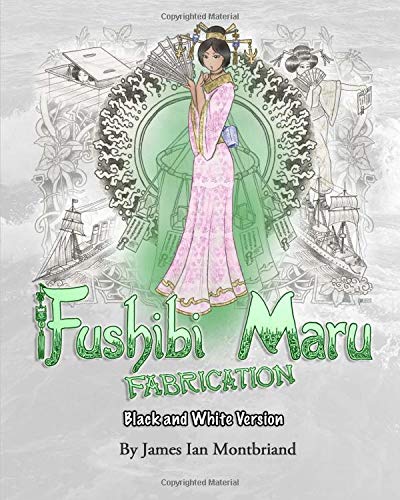 Fushibi Maru Fabrication: Black and White Version: Montbriand, James ...