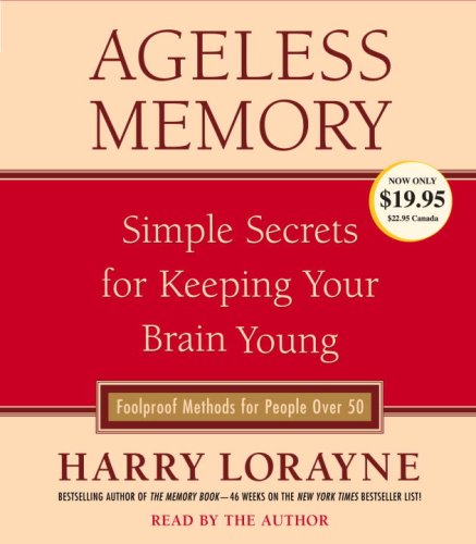 Ageless Memory: Simple Secrets for Keeping Your Brain Young-Foolproof ...